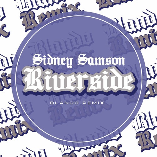 Stream Sidney Samson - Riverside (BLANDO Remix) by BLANDO | Listen online for free on SoundCloud