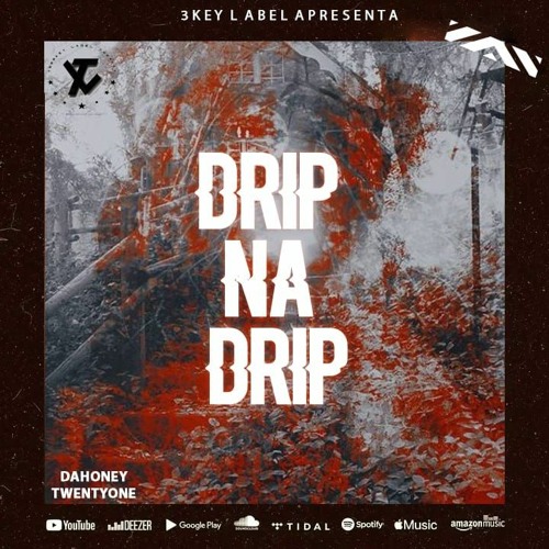 Stream Drip Na Drip by Dahoney 21ntyOne | Listen online for free on ...