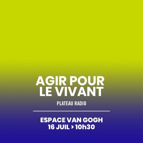 Stream AGIR POUR LE VIVANT by Les Suds, à Arles | Listen online for ... Stream AGIR POUR LE VIVANT by Les Suds, à Arles | Listen online for ...