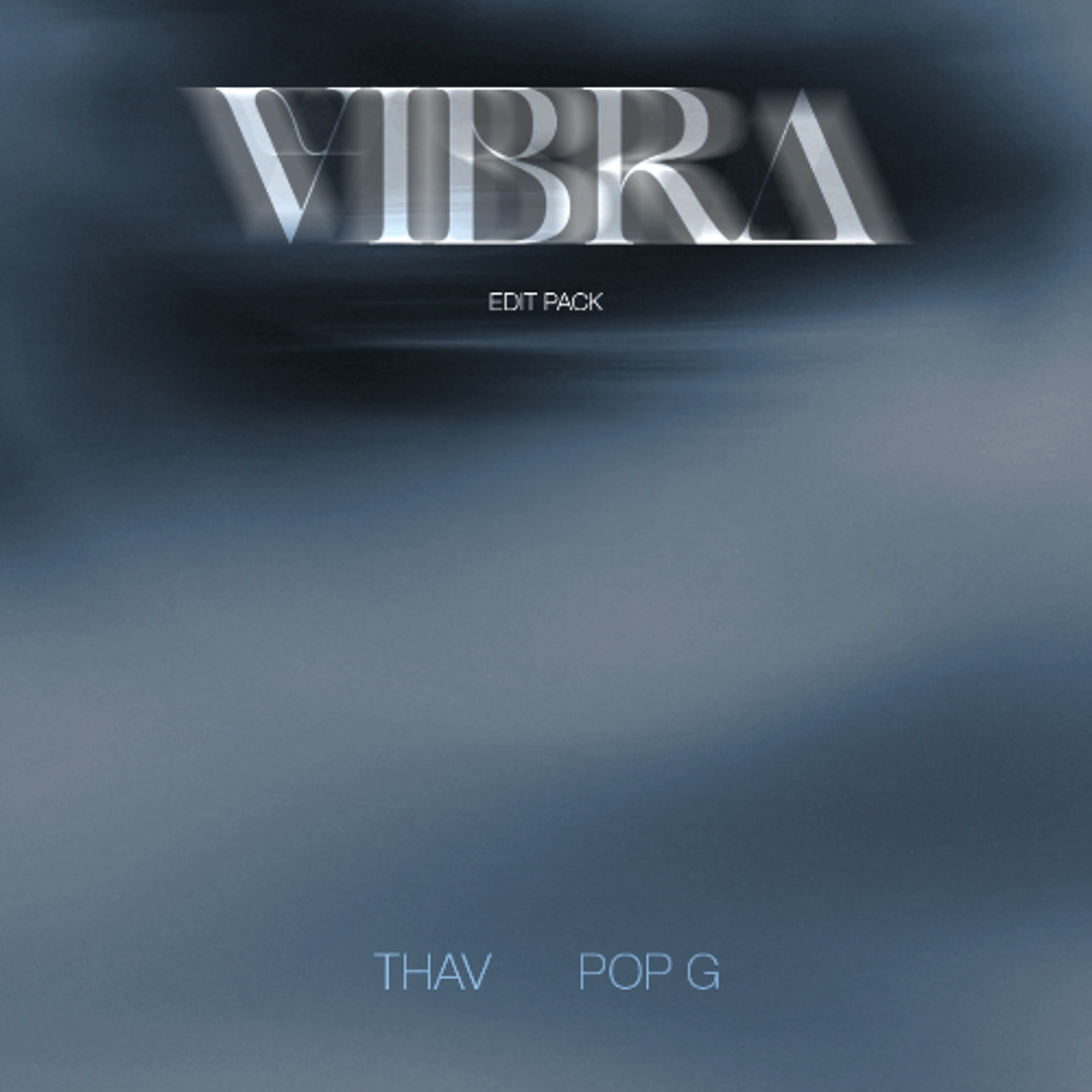 Stream VIBRA (EDIT PACK) - THAV & POP G by POP G | Listen online for ...