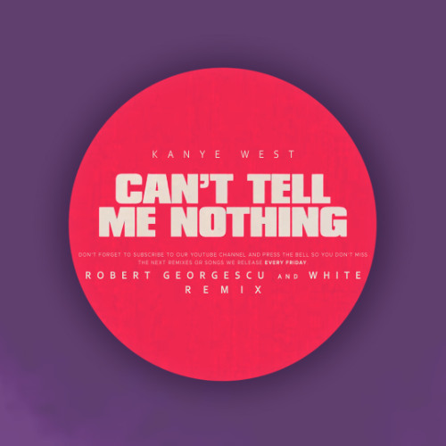 Stream Kanye West - Can't Tell Me Nothing (Robert Georgescu and White Remix) by Robert Georgescu ...