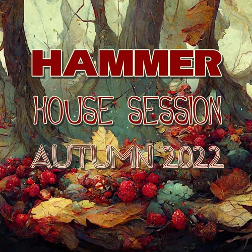 Stream Hammer - House Session Autumn 2022 by DJ HAMMER | Listen online ...