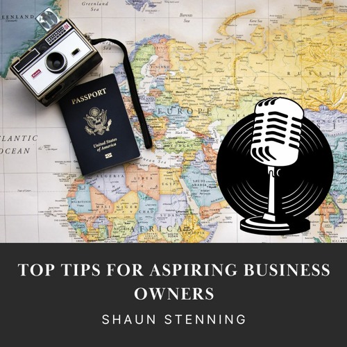 Stream How to Become a Successful Business Owner | Shaun Stenning by ...