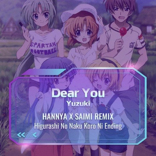 Stream Dear You - Yuduki ( Hannya X Saimi Remix ) Higurashi No Naku Koro Ni Ending by The ...