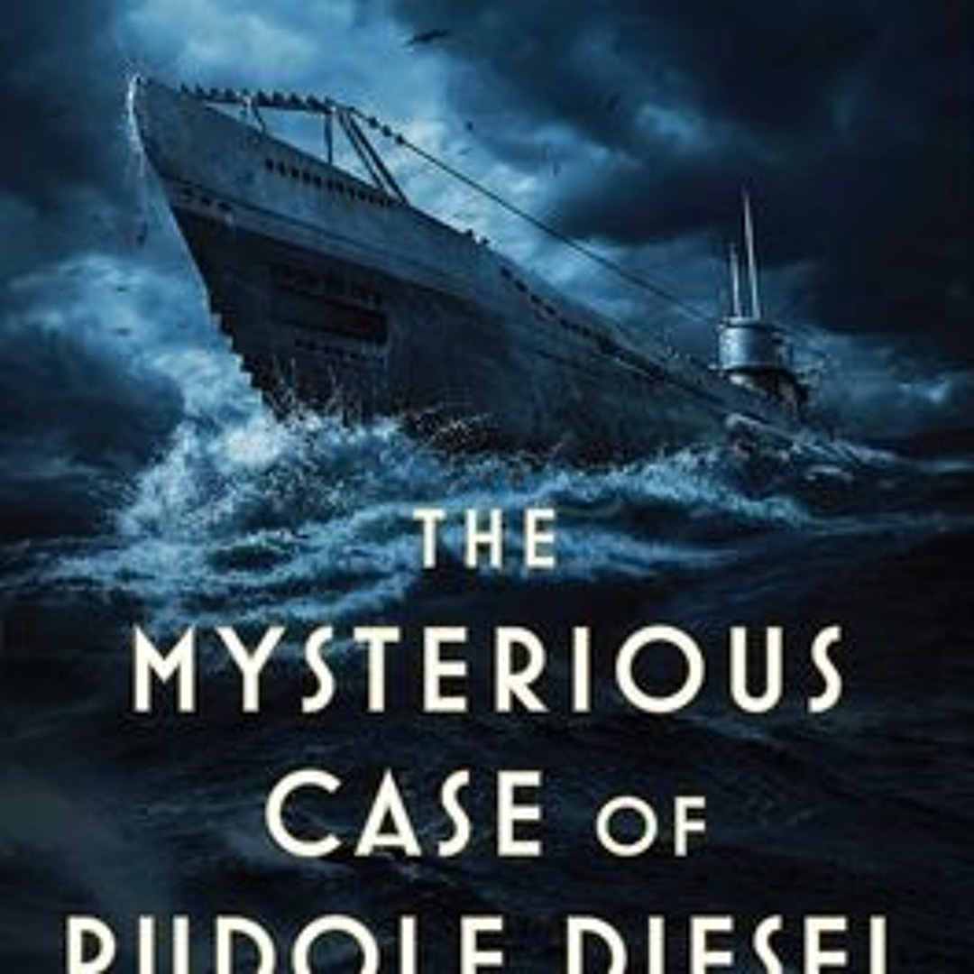 Stream The Mysterious Case of Rudolf Diesel: Genius, Power, and ...