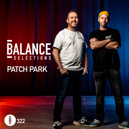 Stream Balance Selections 322: Patch Park by Balance Series | Listen ...