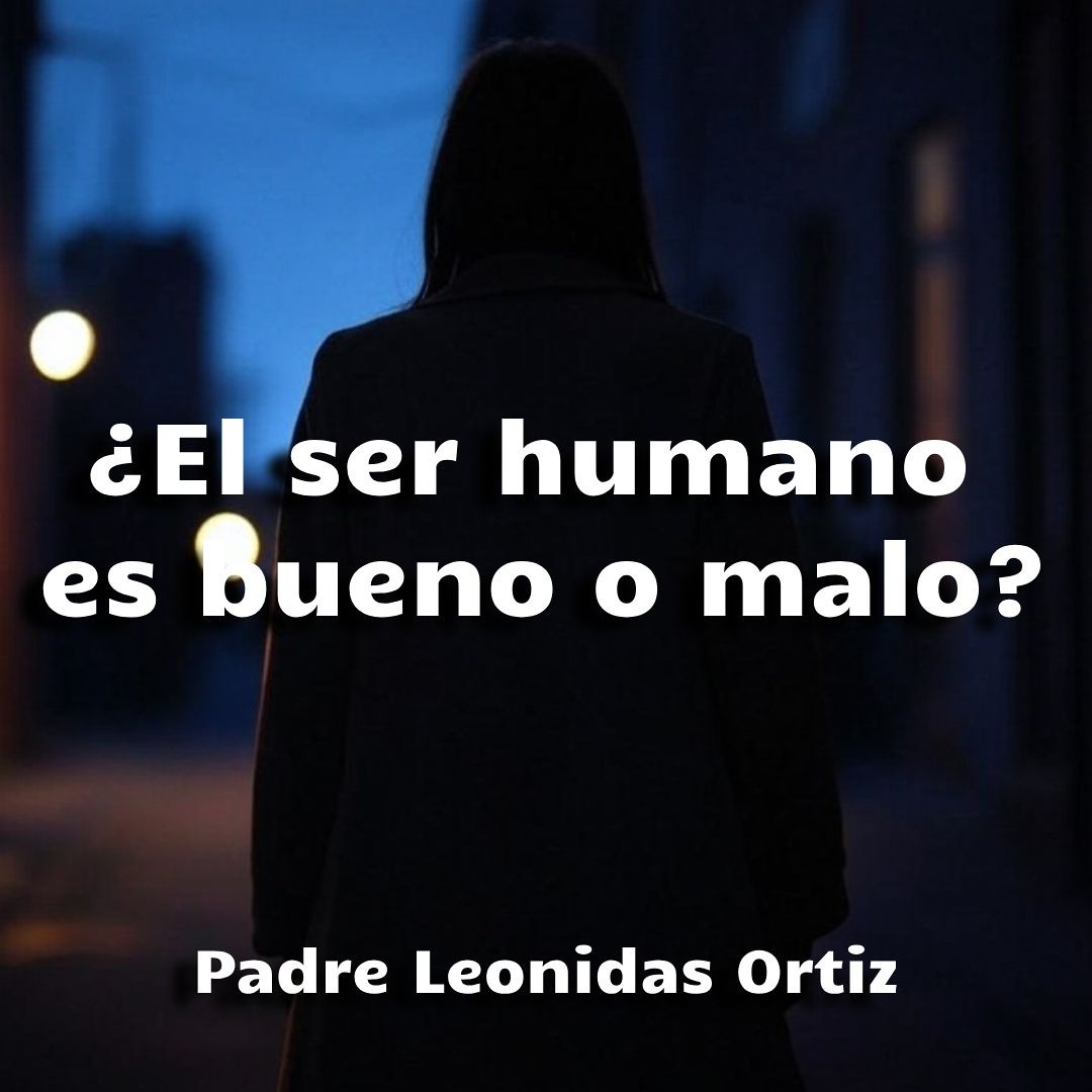 Stream Pocast #1751: ¿El Ser Humano Es Bueno O Malo? by Podcast Padre Leonidas | Listen online ...