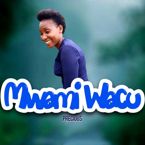 Stream Mwami Wanje by Precious | Listen online for free on SoundCloud