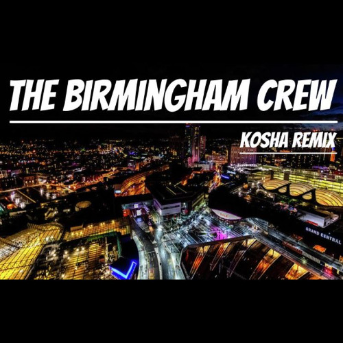 Stream The Birmingham Crew - (Kosha Remix) by Dj Kosha | Listen online ...