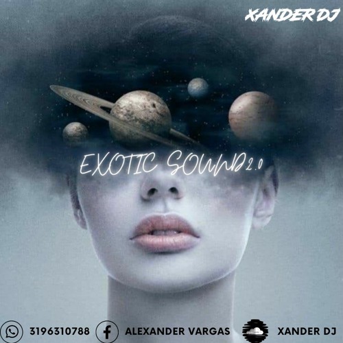 Stream EXOTIC SOUND 2.0 🎶⚡ by XANDER DJ | Listen online for free on ...