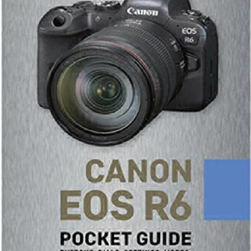 Stream Download⚡️PDF ️ Canon EOS R6: Pocket Guide: Buttons, Dials, Settings, Modes, and from ...