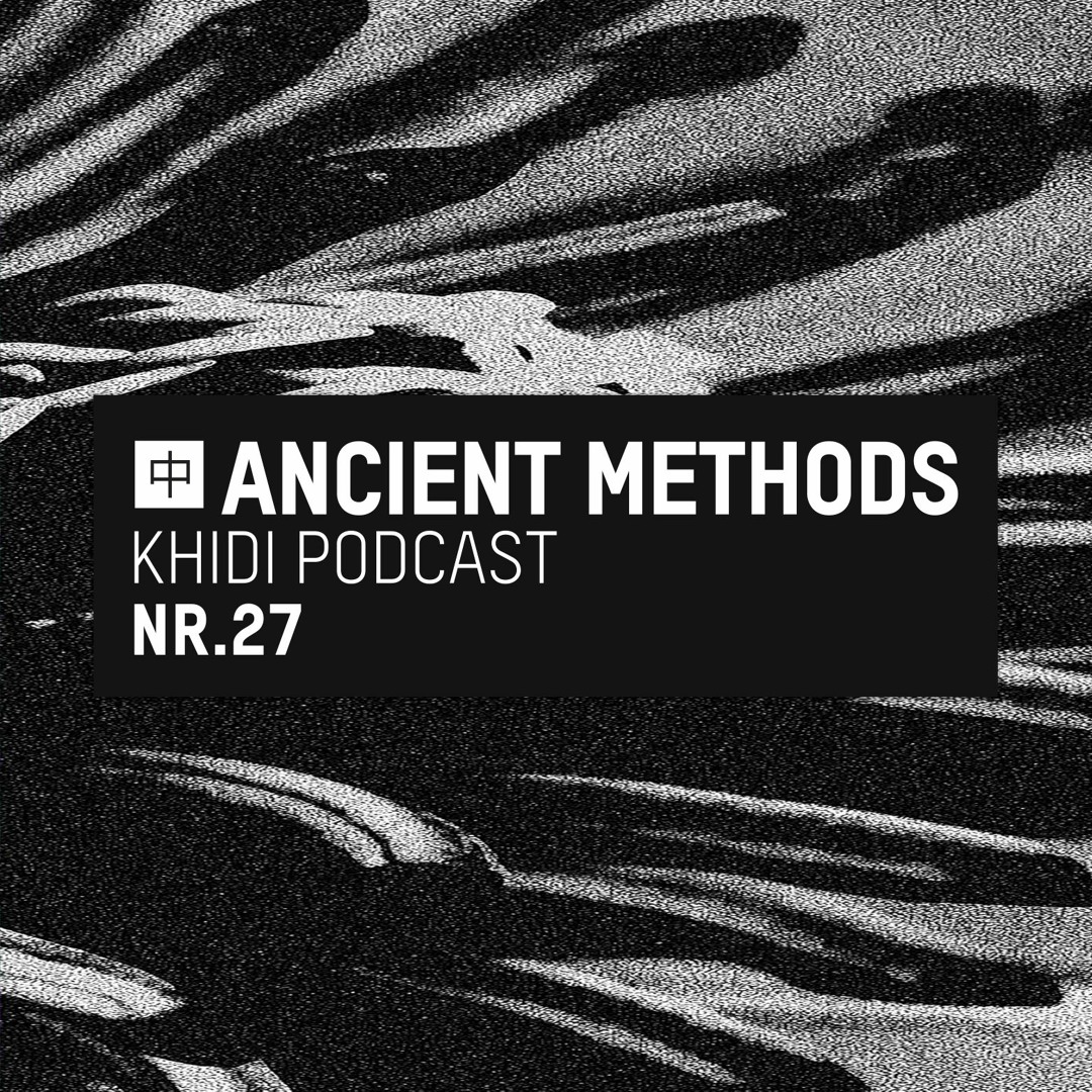 Stream KHIDI Podcast NR.27: Ancient Methods by KHIDI | Listen online for free on SoundCloud