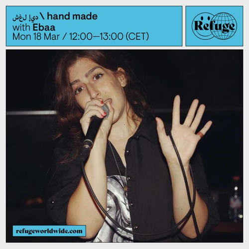 Stream شغل إيد\ hand made - Ebaa - 18 Mar 2024 by Refuge Worldwide ...