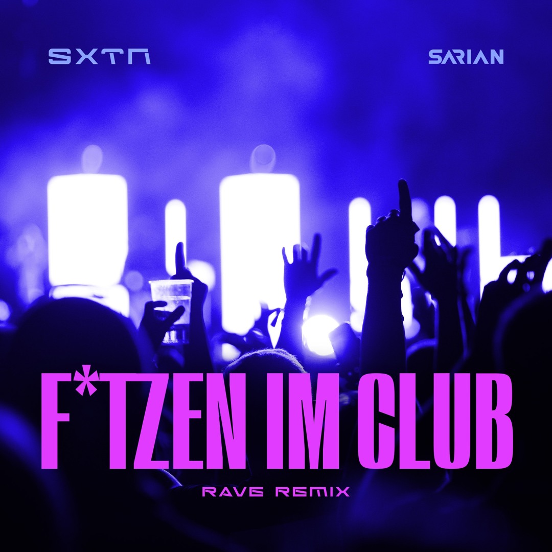 Stream SXTN - F*tzen Im Club (SARIAN Rave Remix) by SARIAN | Listen ...