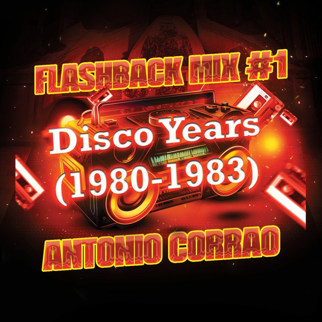 Stream FLASHBACK MIX #1 (DISCO YEARS: 1980-1983) by ANTONIO CORRAO ...