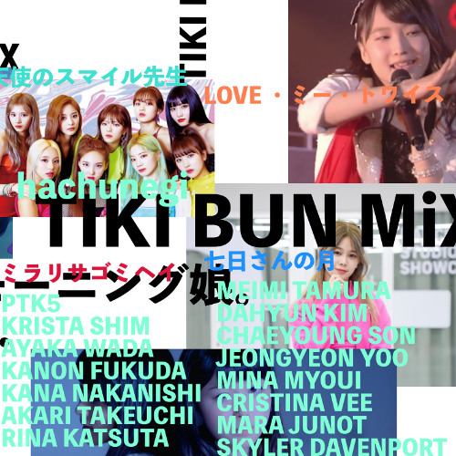 Stream [FAN MASHUP] tiki bun miX (Momusu x Angerme x Twice x PTK5 w ...