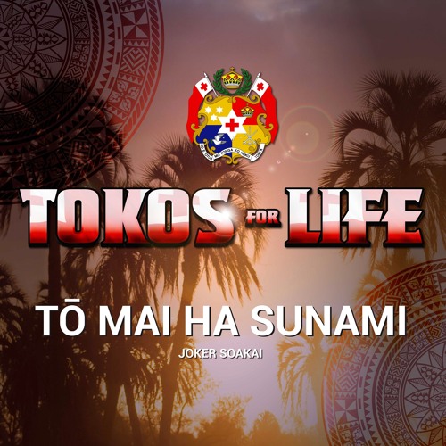 Stream Tokos For Life & Joker Soakai - Tō mai ha Sunami by Precise ...