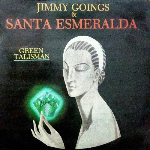 Stream Jimmy Goings & Santa Esmeralda - The Green Talisman by DISKOSM 🔊 ...