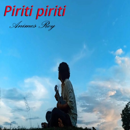 Stream Piriti Piriti by ANIMES ROY | Listen online for free on SoundCloud