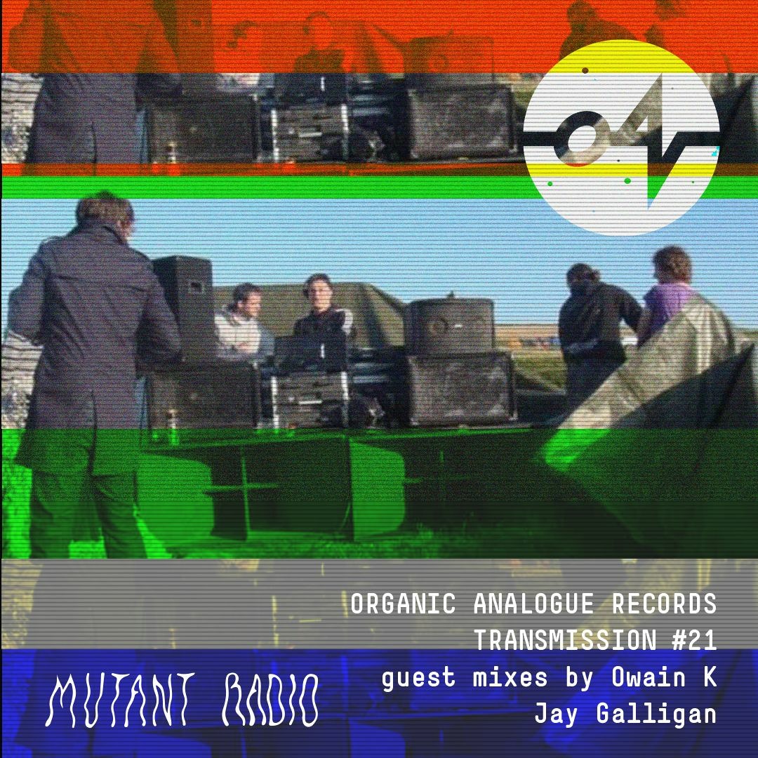 Stream Organic Analogue Transmission #21 with Owain K and Jay Galligan ...