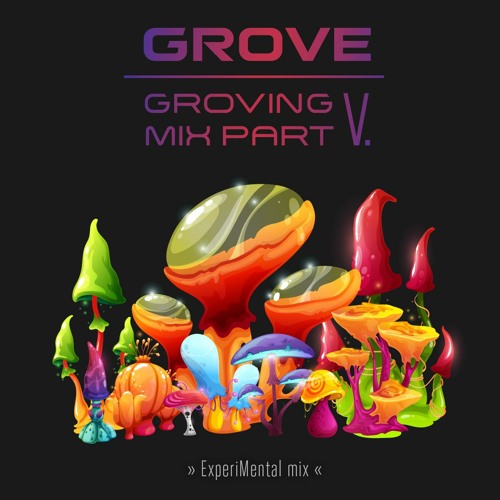 Stream Grove - Groving V (ExperiMental Mix) by Grove | Listen online ...