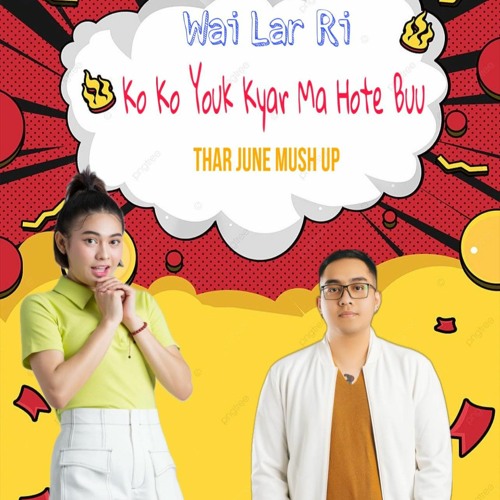 Stream Ko Ko Yout Kyar Ma Hote Buu - Wai Lar Ri X Thar June ( Mash Up ... Stream Ko Ko Yout Kyar Ma Hote Buu - Wai Lar Ri X Thar June ( Mash Up ...