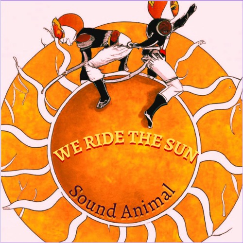 Stream We Ride the Sun by Sound Animal | Listen online for free on ...