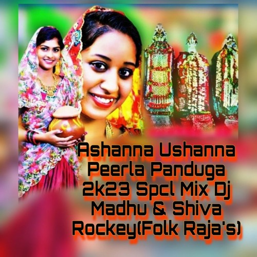 Stream Ashanna Ushanna Peerla Panduga Spcl Mix By Dj Madhu & Shiva ...
