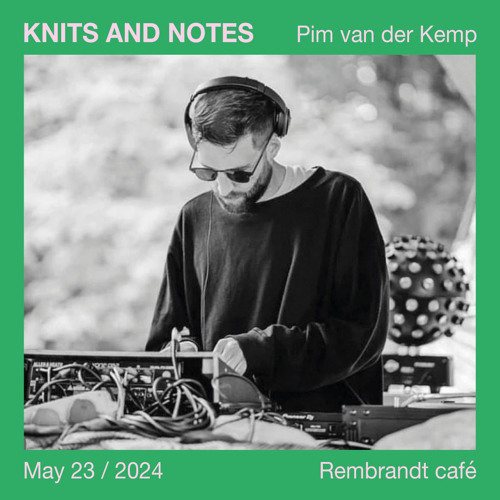 Stream Pim van der Kemp @ Knits and Notes by Knits and Notes | Listen ...