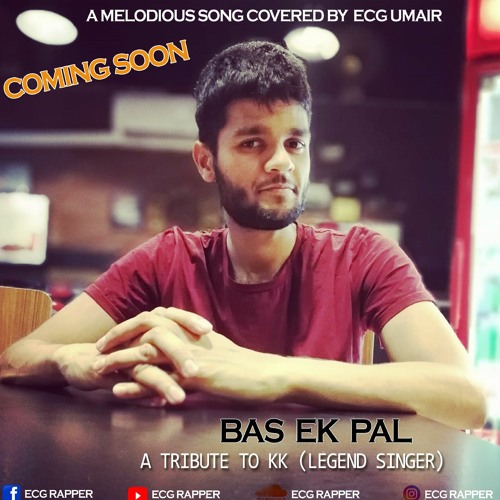 Stream "Bas Ek Pal" Cover by ECG Rapper _ A Tribute to #KK #legend # ...