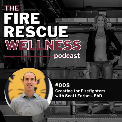 Stream Episode 8: Creatine for Firefighters with Dr. Scott Forbes by ...