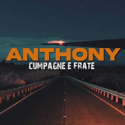 Stream Cumpagne E Frate by Anthony | Listen online for free on SoundCloud