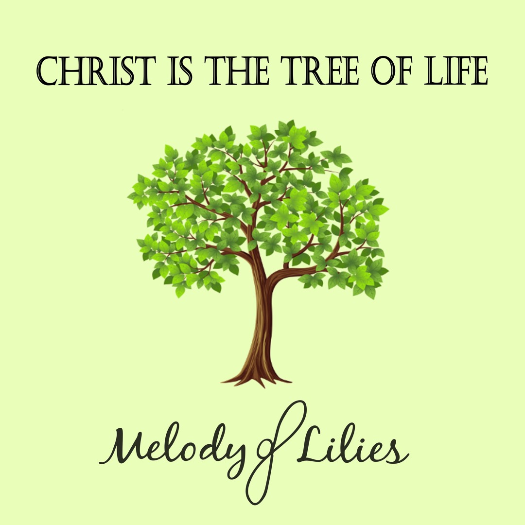 Stream Christ Is the Tree of Life by Melody of Lilies | Listen online ...