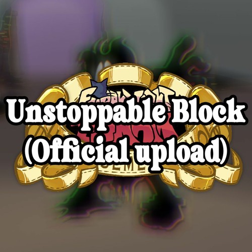 Stream Unstoppable Block - Friday night funkin' : The Basement Show ...