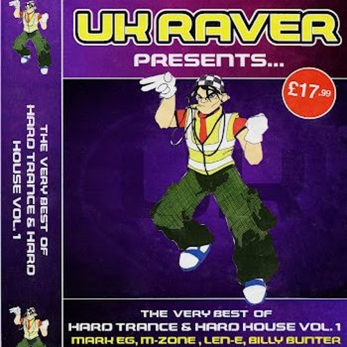 Stream Len-E - UK Raver - The Very Best Of Hard Trance & Hard House ...