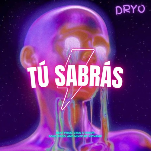 Stream Tú sabrás (Prod. Zyeq x Vendr) (Mix. and prod. kidvamp) by DRYO ...