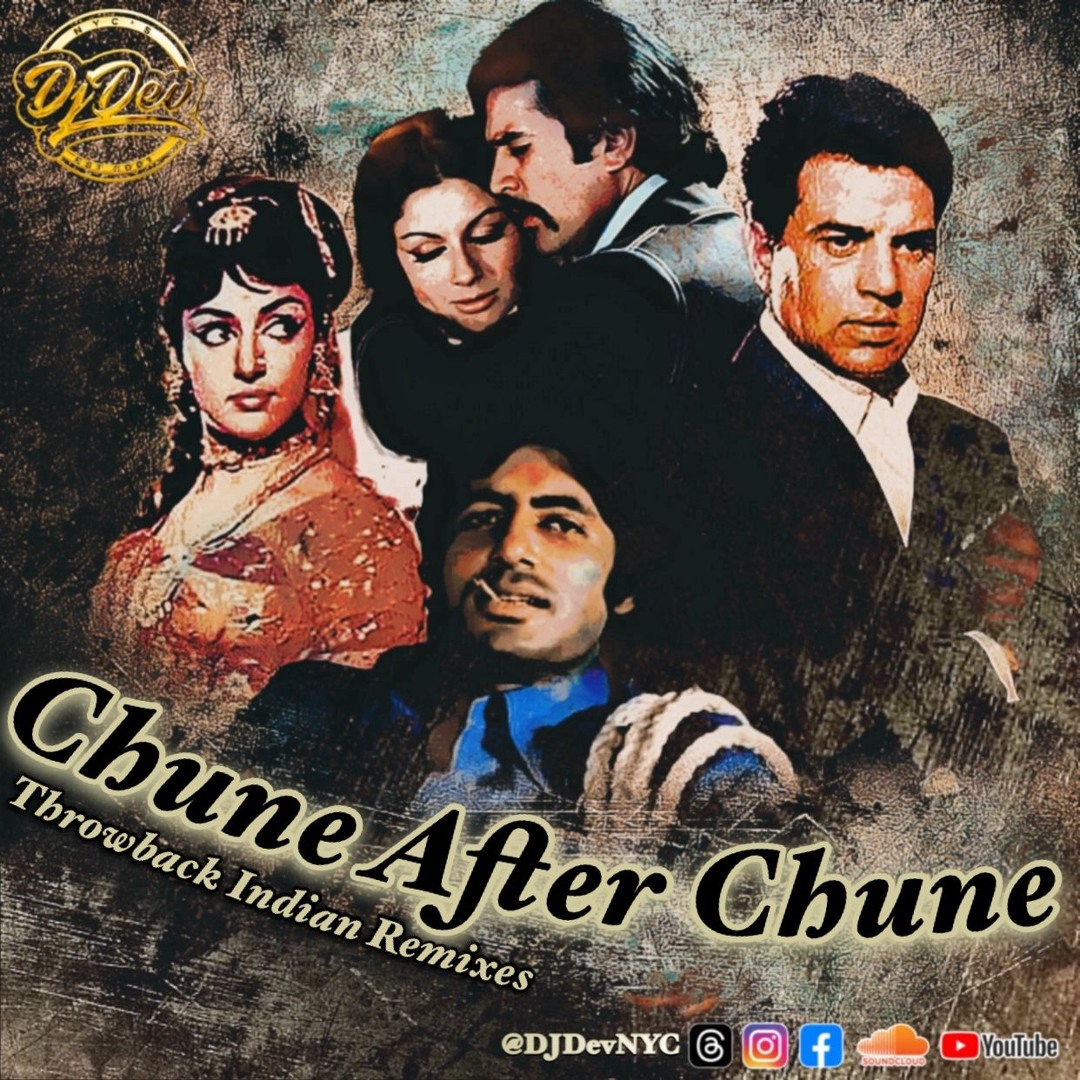 Stream Dj Dev NYC - CHUNE AFTER CHUNE (Throwback Indian/Bollywood ...