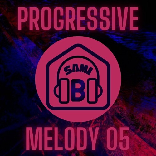Stream Progressive Melody 05 by DJ Sami B | Listen online for free on ...