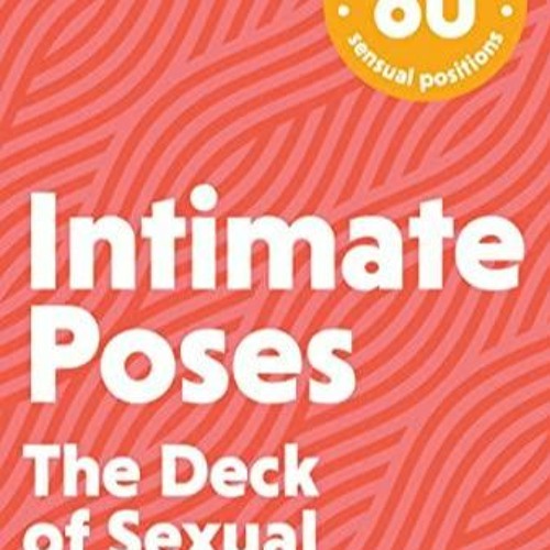 Stream episode Pdf(readonline) Intimate Poses: The Deck of Sexual ... Stream episode Pdf(readonline) Intimate Poses: The Deck of Sexual ...