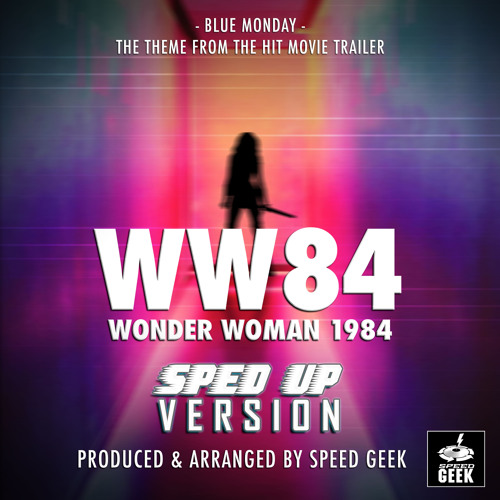 Stream Blue Monday (From "Wonder Woman 1984") (Sped Up) by Speed Geek ...