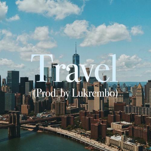 Stream Travel by Lukrembo | Listen online for free on SoundCloud