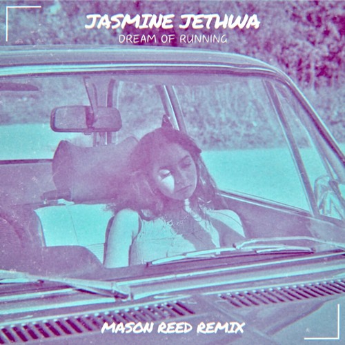 Mason Reed - Jasmine Jethwa - Dream Of Running (Mason Reed Remix ...