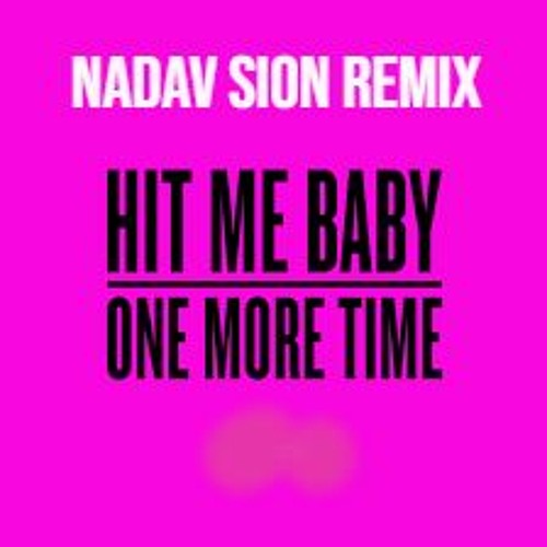 Stream Britney Spears - Hit Me Baby One More Time (Nadav Sion Remix) by ...