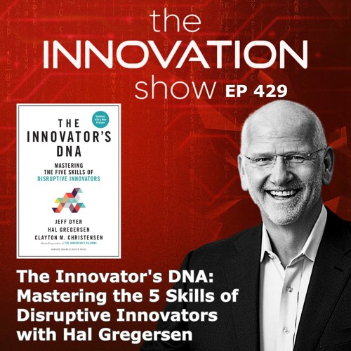 Stream episode Hal Gregersen - The Innovator's DNA by The Innovation ...