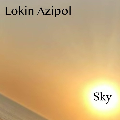 Stream Sky by Lokin Azipol | Listen online for free on SoundCloud Stream Sky by Lokin Azipol | Listen online for free on SoundCloud