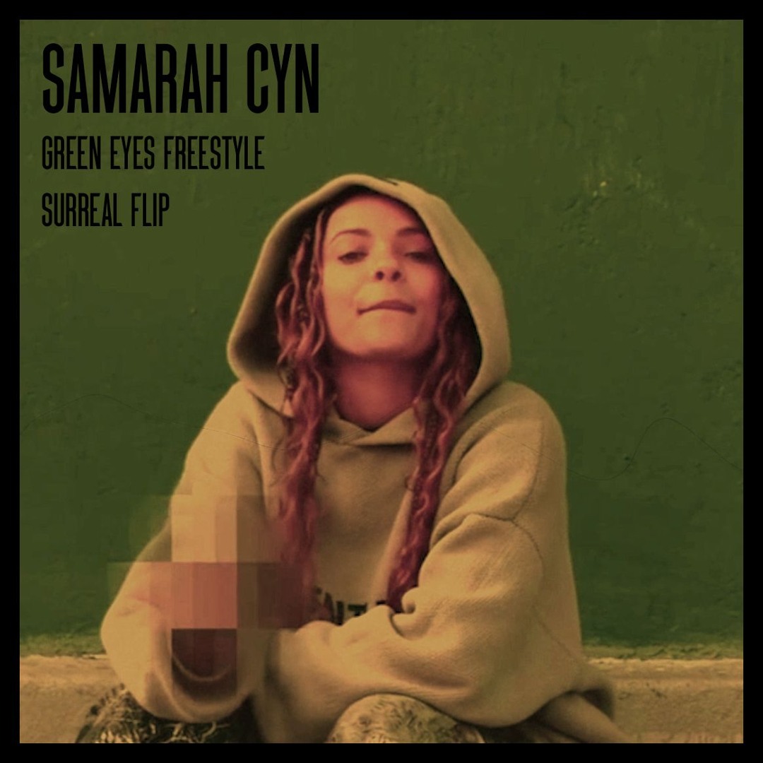 Stream Samarah Cyn - Green Eyes Freestyle (Surreal Flip) [Free Download ...