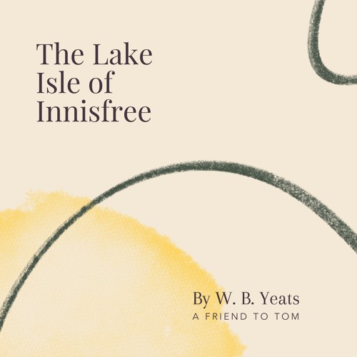 Stream episode 26. The Lake Isle Of Innisfree by W. B. Yeats - A Friend ...