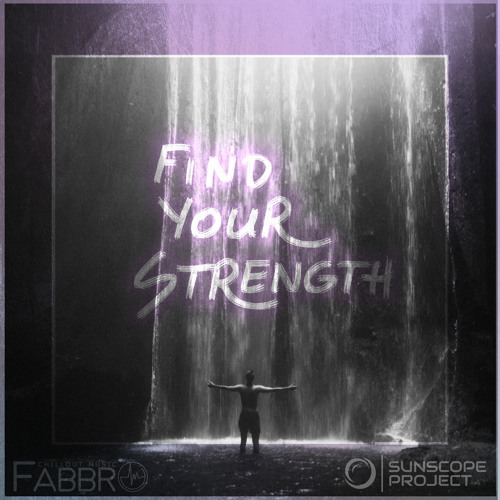 Stream Fabbro & Sunscope Project - Find Your Strength by Sunscope Project | Listen online for ...