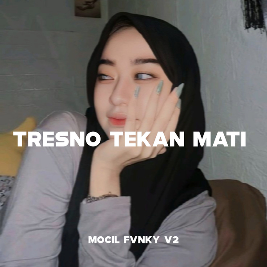 Stream Tresno Tekane Mati by Mocil Fvnky V2 | Listen online for free on SoundCloud