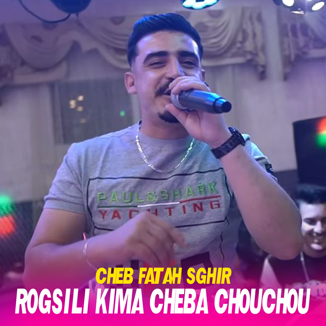 Stream Rogsili Kima Cheba Chouchou by Cheb Fatah Sghir | Listen online ...